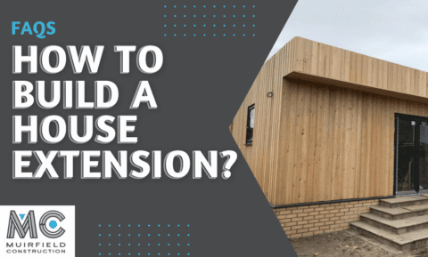 How To Build A House Extension? | Muirfield Construction - Exceptional ...